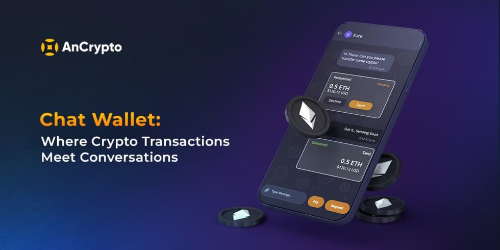 AnCrypto's Chat Wallet: Revolutionizing Crypto Transactions and ... AnCrypto's Chat Wallet: Revolutionizing Crypto Transactions and ...